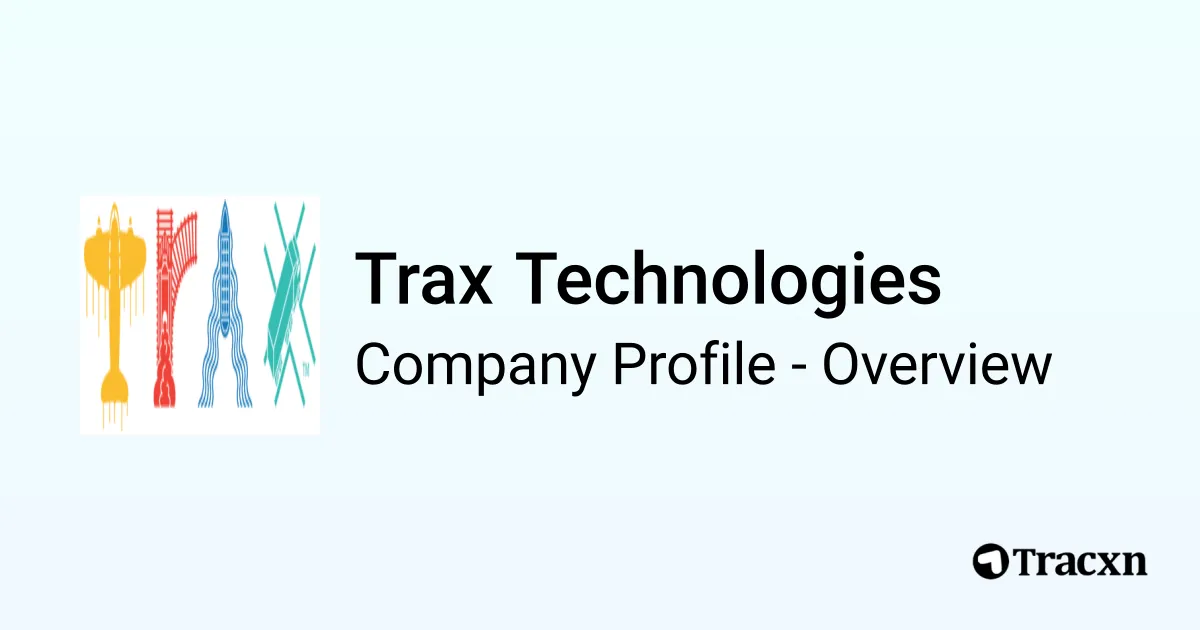 Trax Technologies - 2025 Company Profile, Team, Funding & Competitors ...