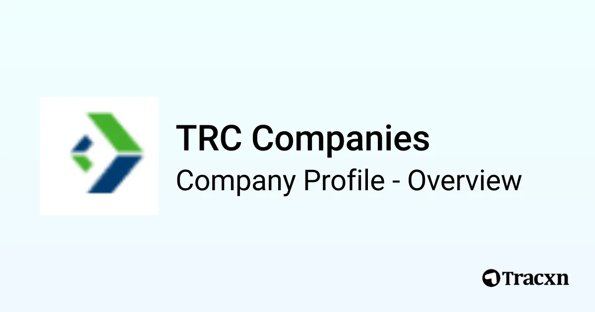 TRC Companies - 2025 Company Profile, Team, Funding, Competitors & Financials - Tracxn