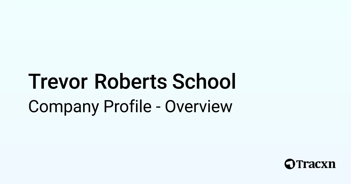 Trevor Roberts School - 2025 Company Profile & Competitors - Tracxn