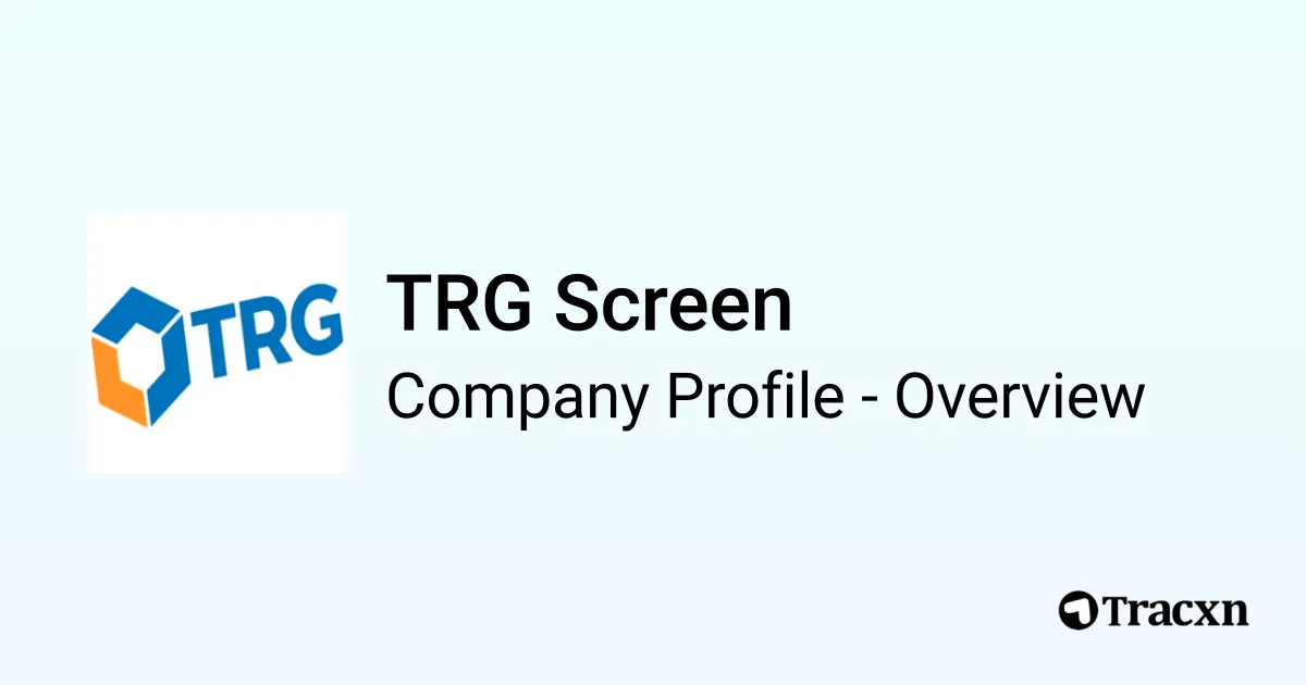 TRG Screen - 2025 Company Profile, Team, Funding & Competitors - Tracxn