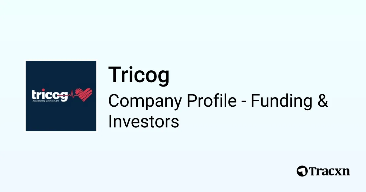 Tricog - 2026 Funding Rounds & List of Investors - Tracxn