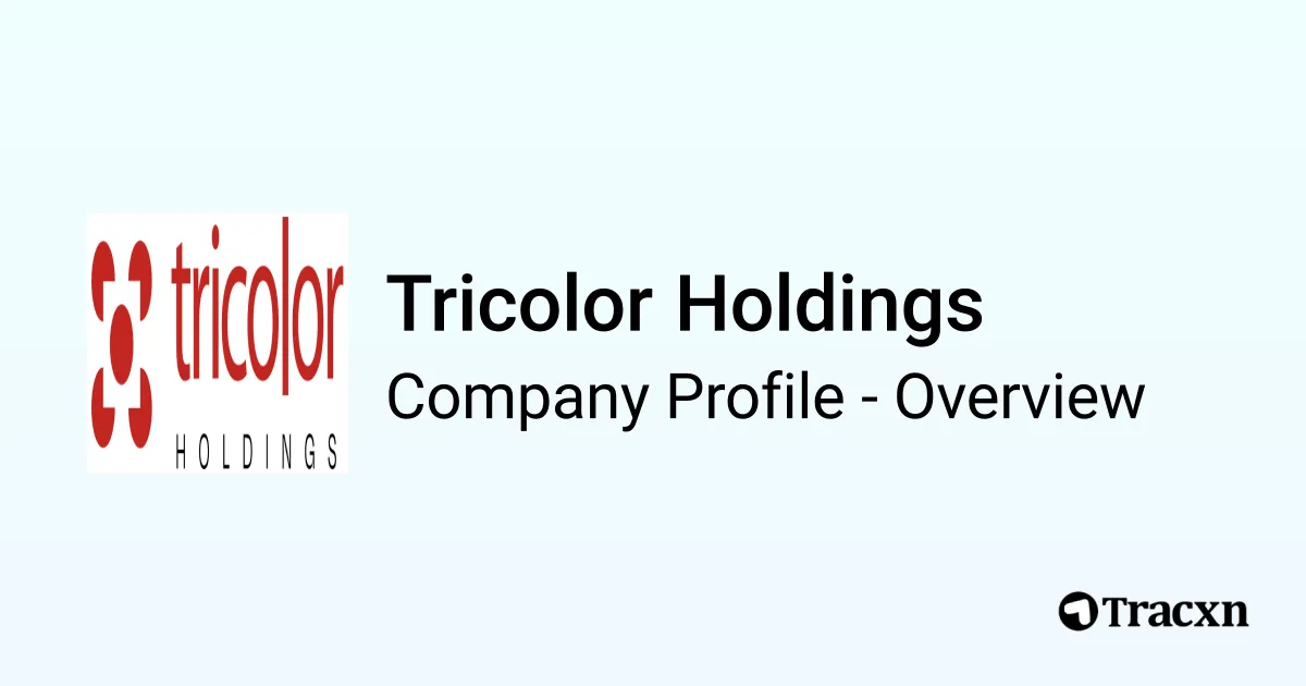 Tricolor Holdings - 2025 Company Profile, Team & Competitors - Tracxn