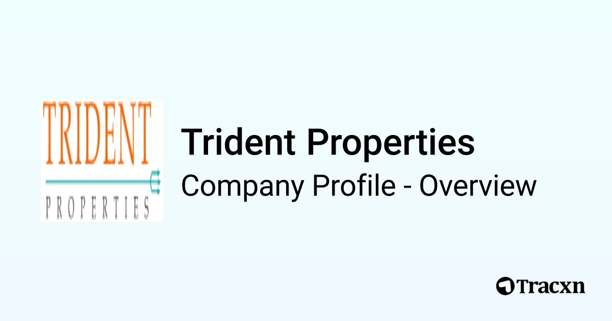 Trident Properties - 2025 Company Profile & Competitors - Tracxn