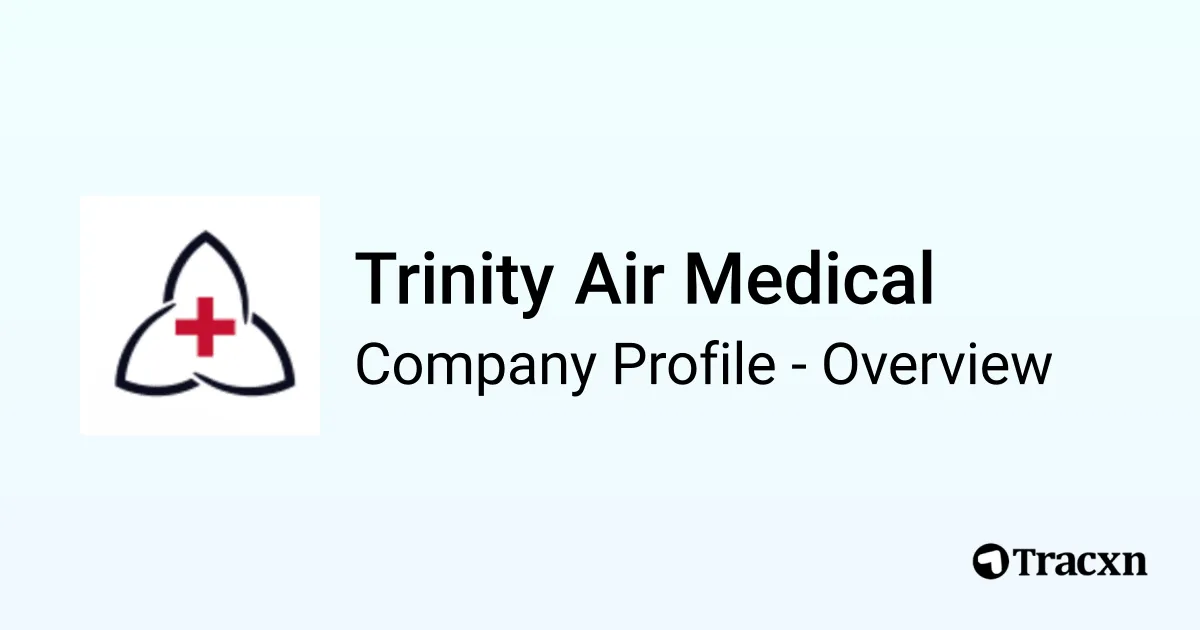 Trinity Air Medical - 2025 Company Profile, Team & Competitors - Tracxn