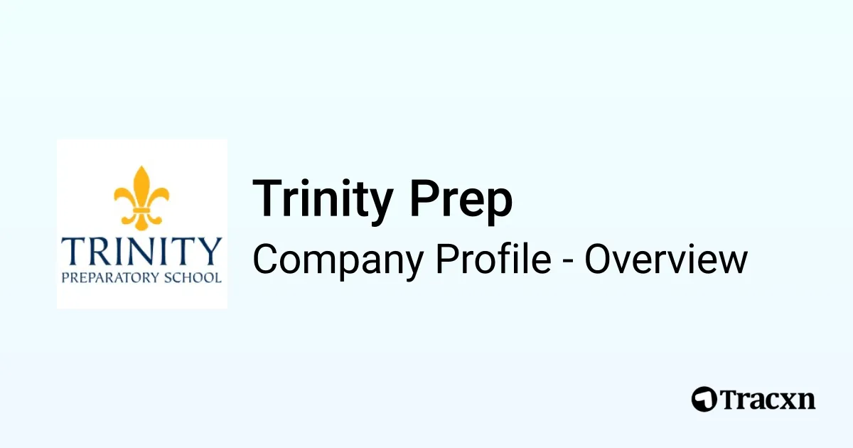 Trinity Prep - 2026 Company Profile & Competitors - Tracxn