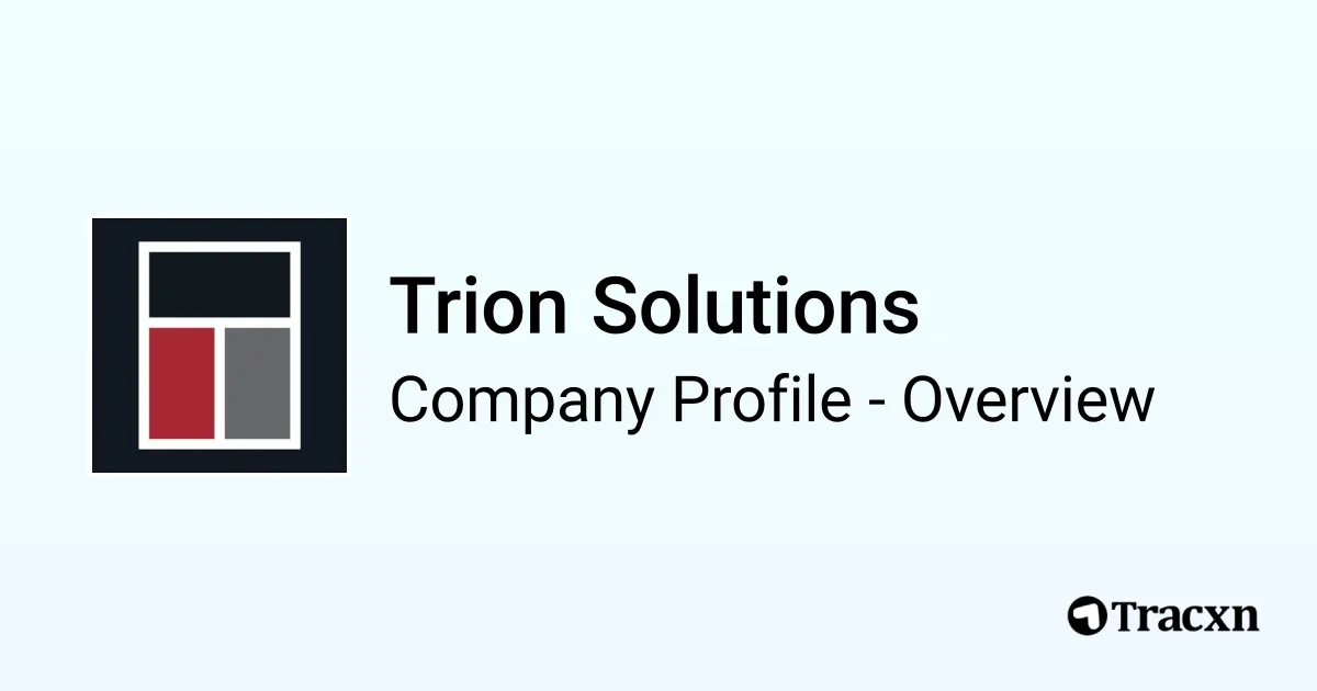 Trion Solutions - 2025 Company Profile, Team & Competitors - Tracxn