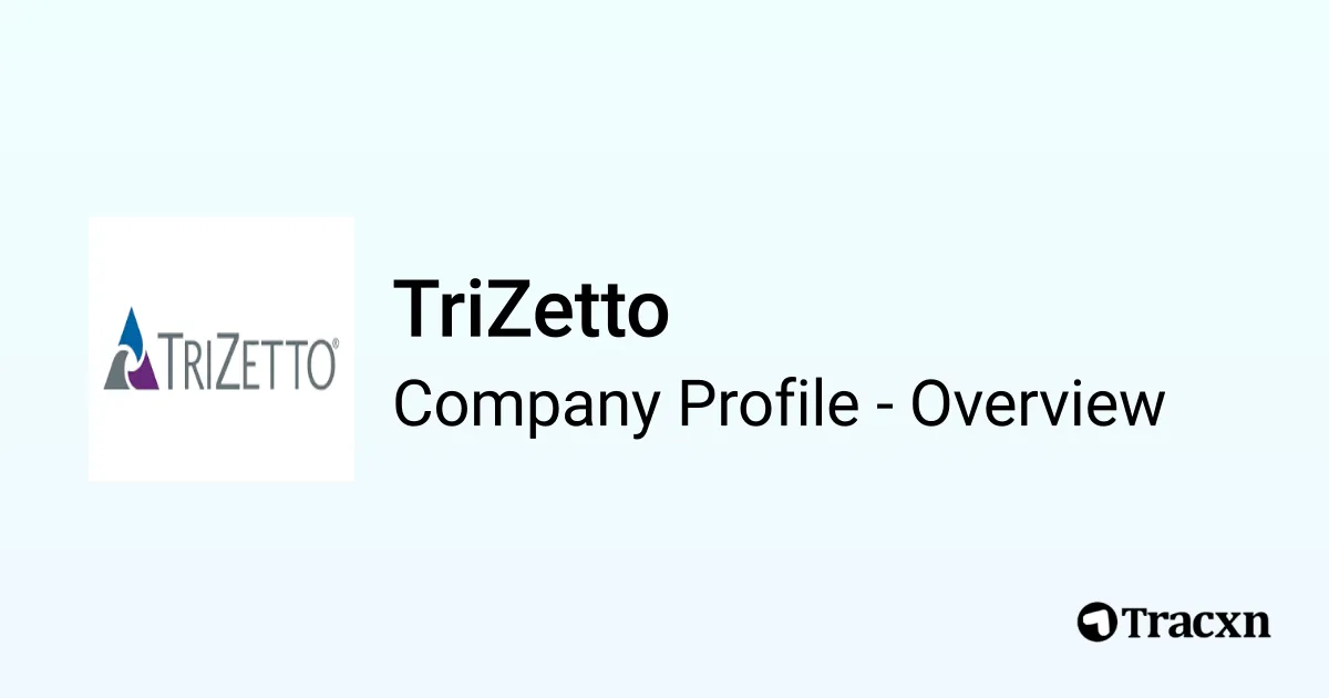TriZetto - 2025 Company Profile, Team, Funding & Competitors - Tracxn