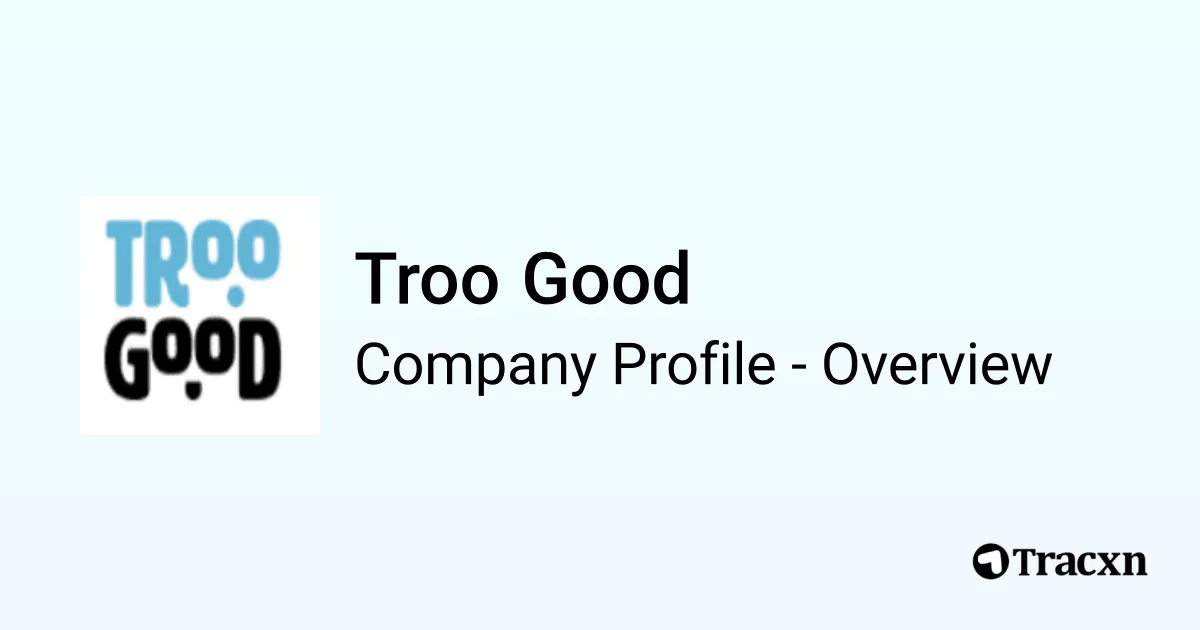 Troo Good - 2025 Company Profile, Team, Funding, Competitors ...