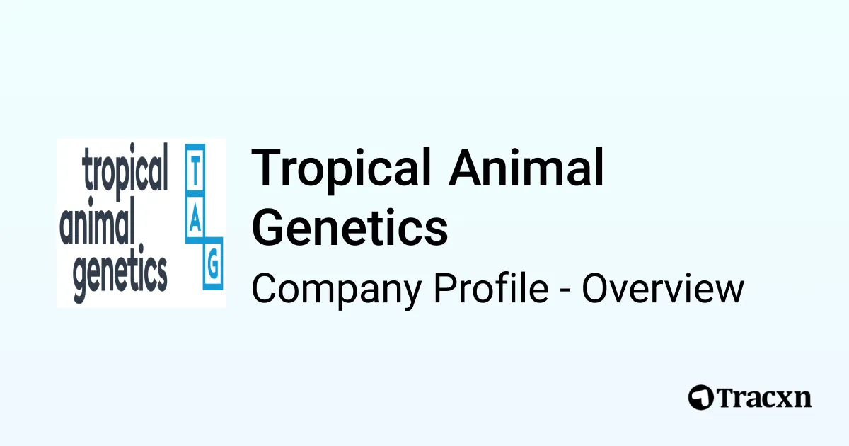 Tropical Animal Genetics - 2025 Company Profile, Team, Funding ...