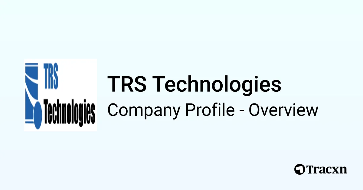 TRS Technologies - 2025 Company Profile, Team, Funding & Competitors - Tracxn