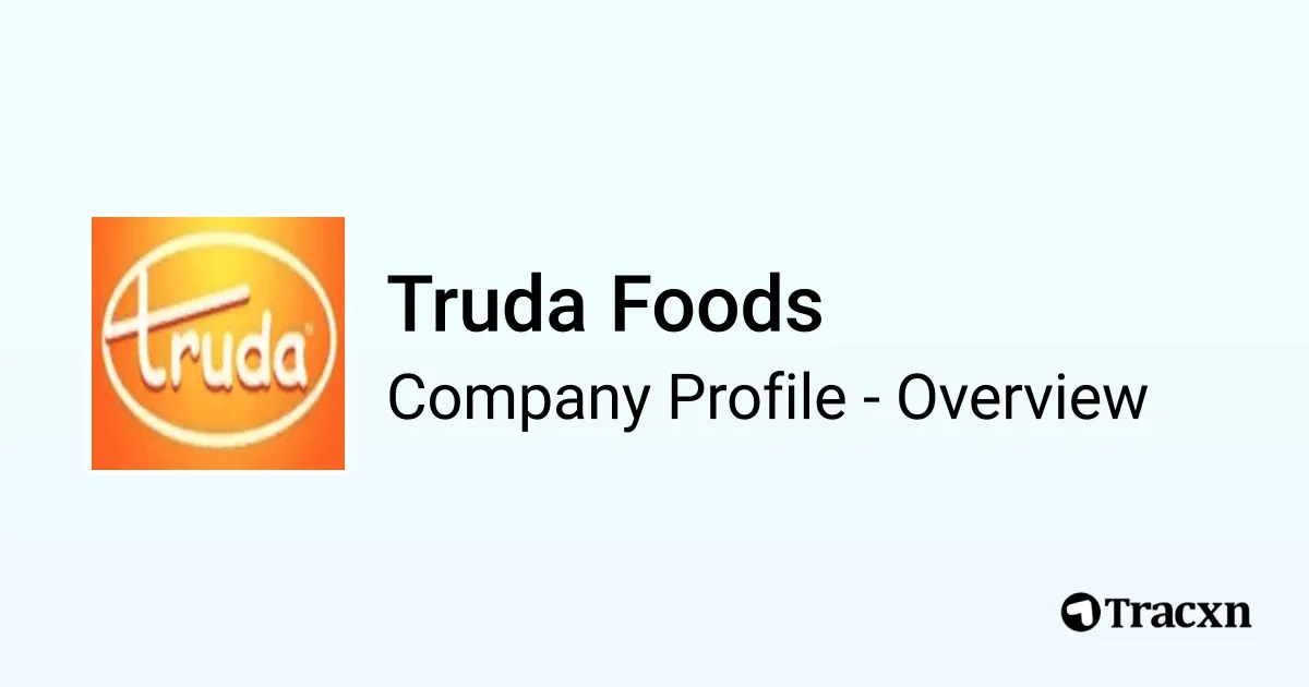 Truda Foods - 2026 Company Profile & Competitors - Tracxn
