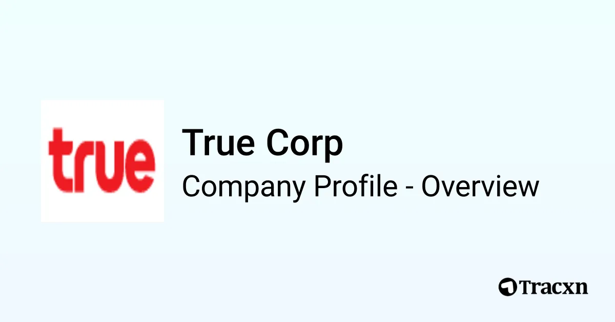 True Corp - 2025 Company Profile, Team & Financials - Tracxn
