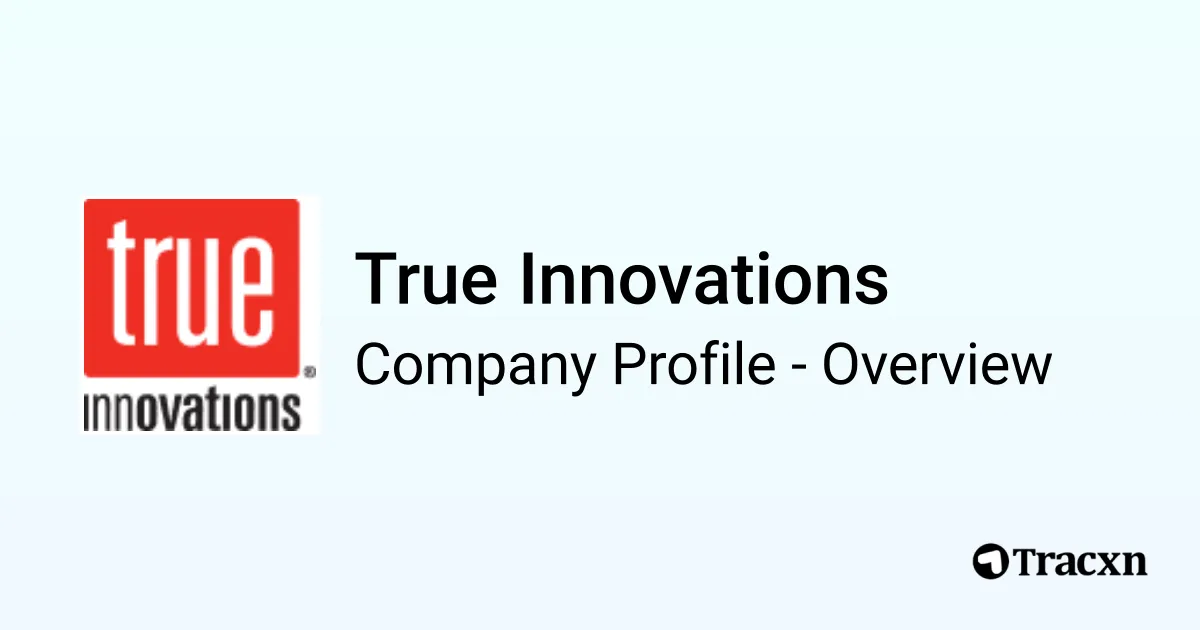True Innovations - 2025 Company Profile & Competitors - Tracxn