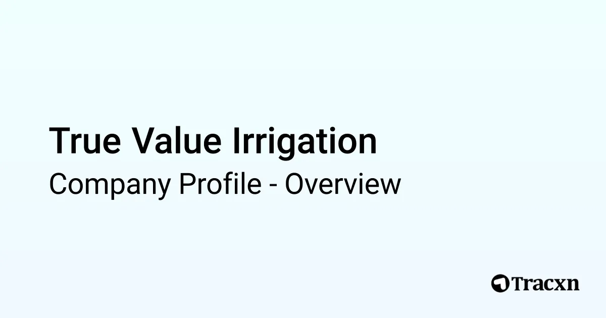 True Value Irrigation - 2025 Company Profile & Competitors - Tracxn