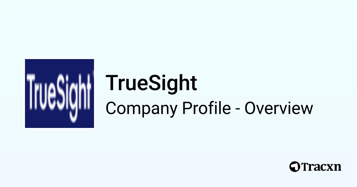 TrueSight - 2026 Company Profile, Funding & Competitors - Tracxn