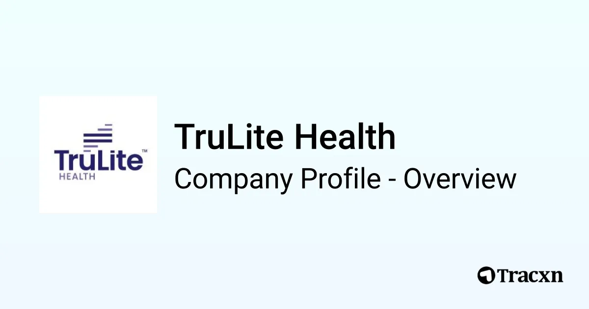 TruLite Health - 2025 Company Profile, Team, Funding & Competitors - Tracxn