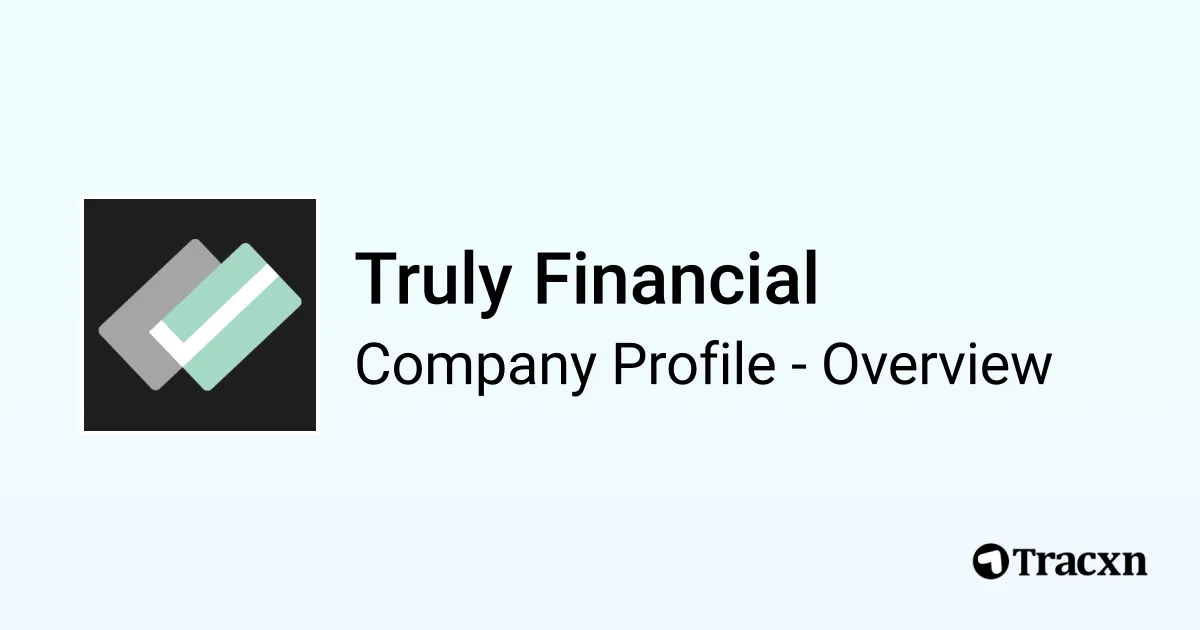 Truly Financial - 2025 Company Profile, Team, Funding & Competitors ...