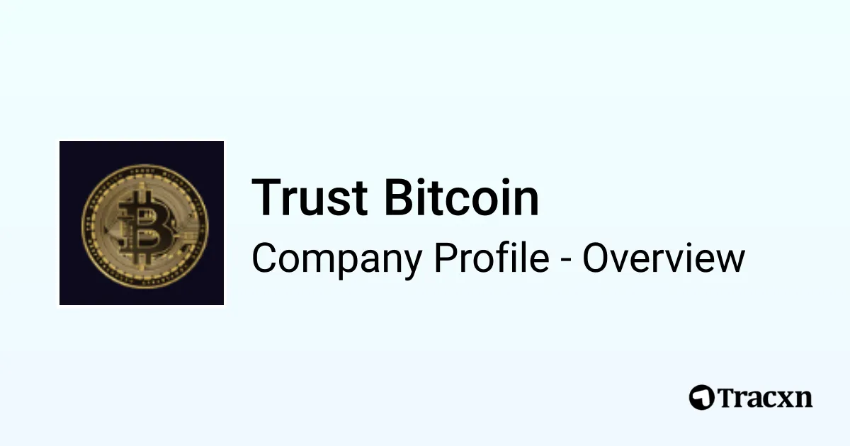 Trust Bitcoin - 2025 Company Profile & Competitors - Tracxn