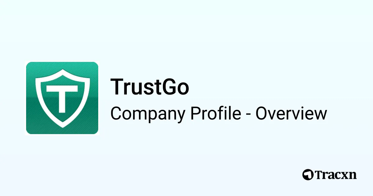 TrustGo - 2025 Company Profile, Team, Funding & Competitors - Tracxn