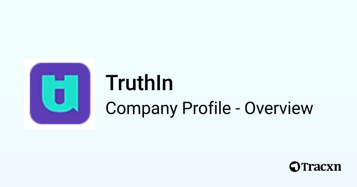 TruthIn - 2025 Company Profile, Team, Competitors & Financials - Tracxn