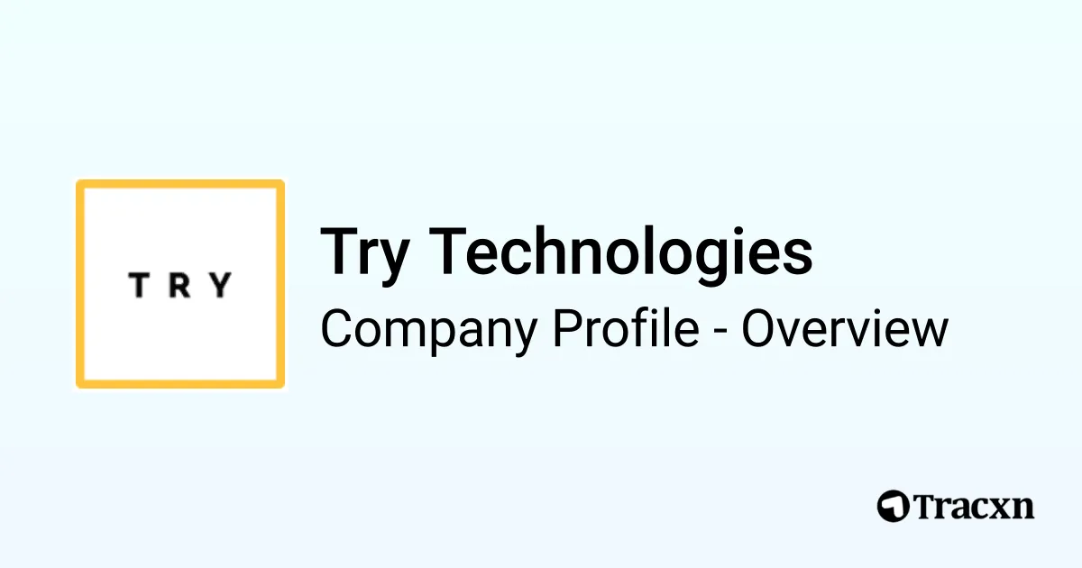 Try Technologies - 2025 Company Profile, Team, Funding & Competitors - Tracxn