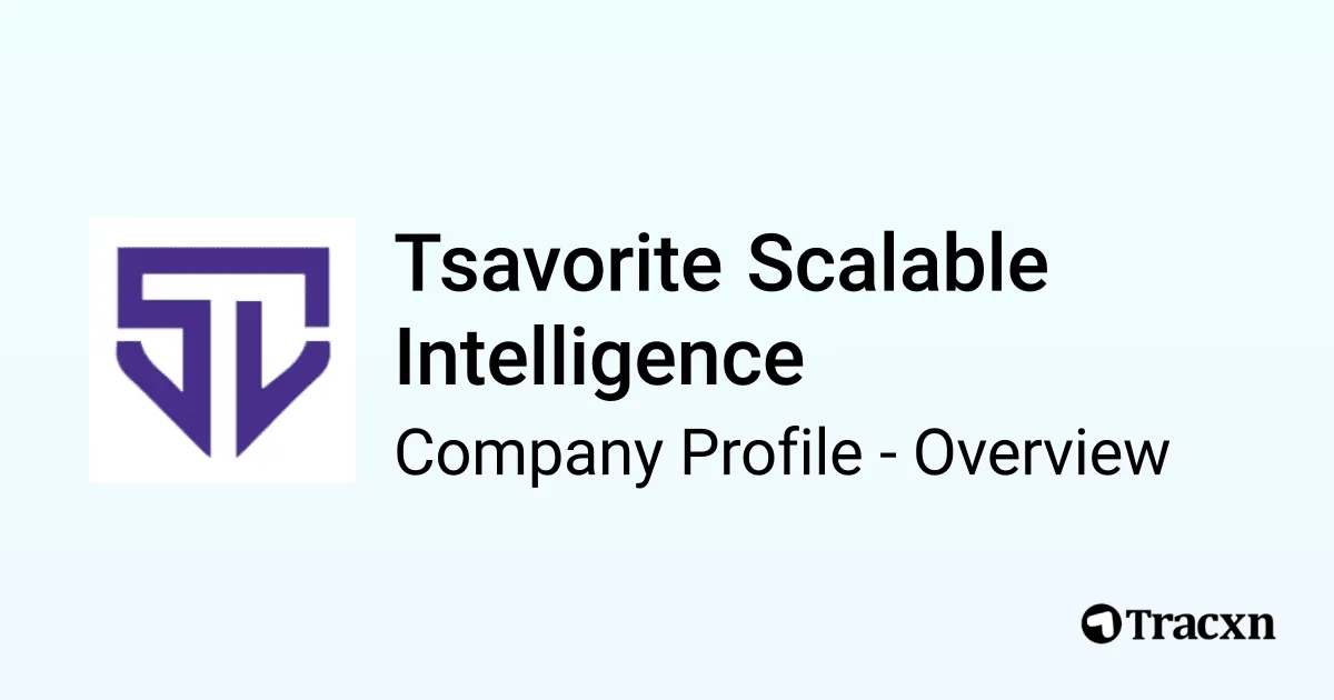 Tsavorite Scalable Intelligence - 2025 Company Profile, Team, Funding & Competitors - Tracxn