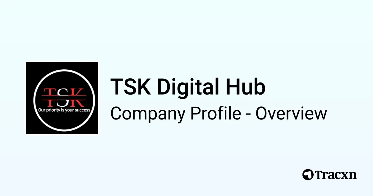 TSK Digital Hub - 2025 Company Profile, Team & Competitors - Tracxn
