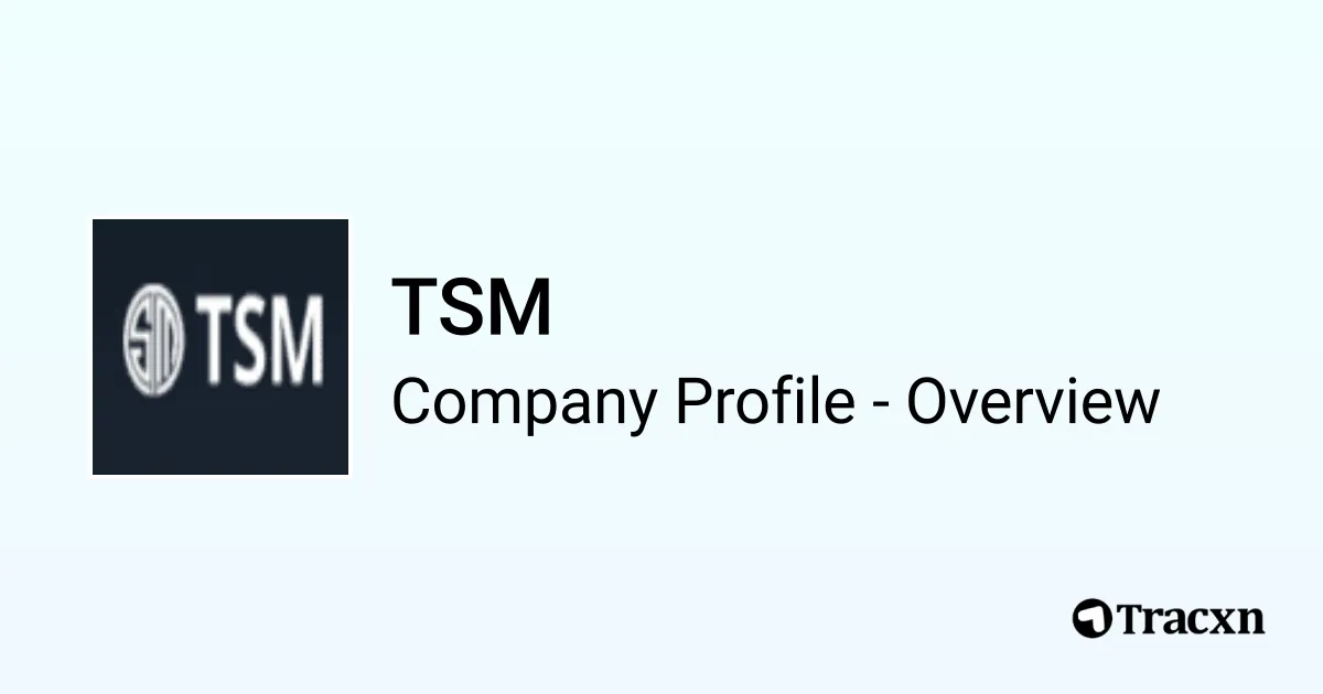 TSM - 2025 Company Profile, Team, Funding & Competitors - Tracxn