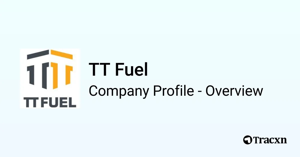TT Fuel - 2025 Company Profile & Competitors - Tracxn