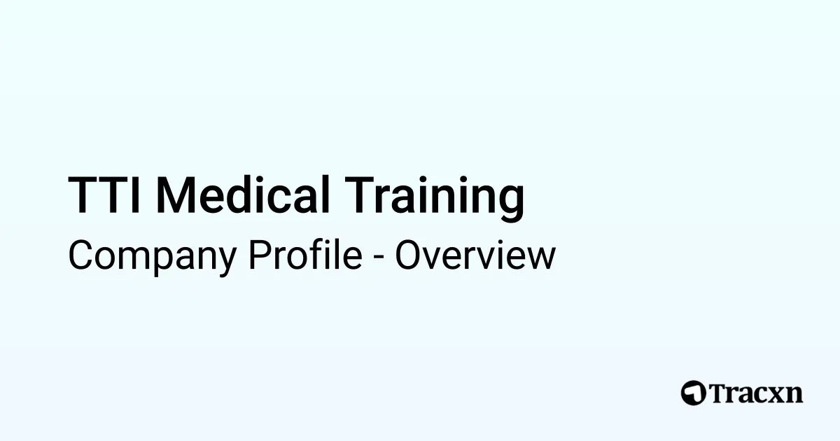 TTI Medical Training - 2025 Company Profile - Tracxn