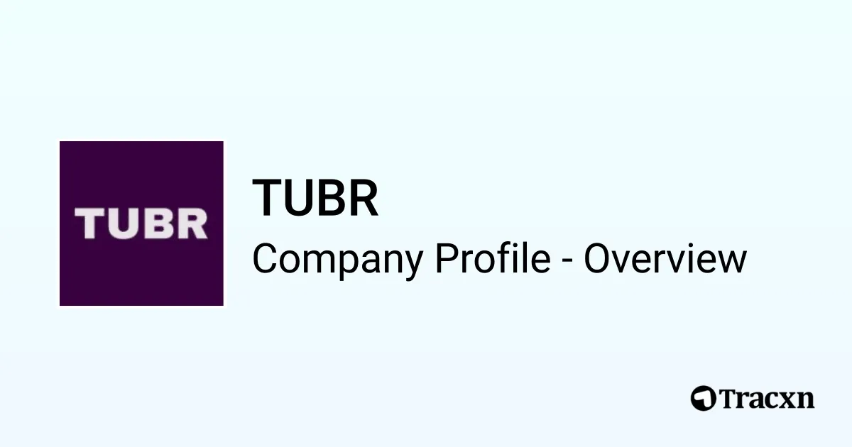 TUBR - 2026 Company Profile, Team, Funding, Competitors & Financials ...