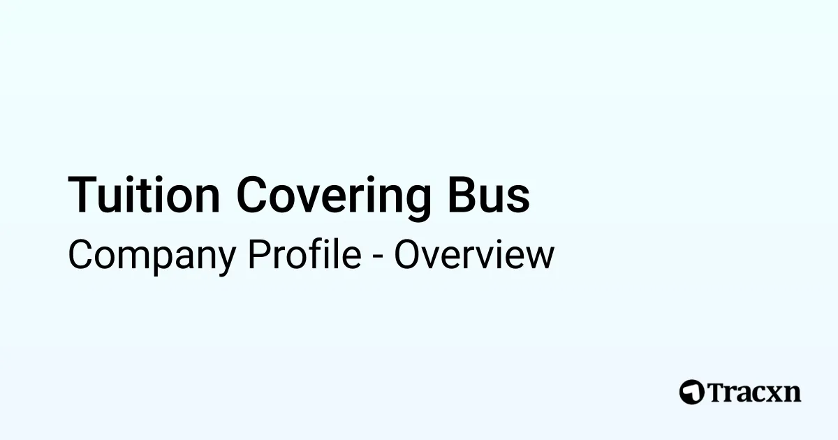 Tuition Covering Bus - 2025 Company Profile - Tracxn
