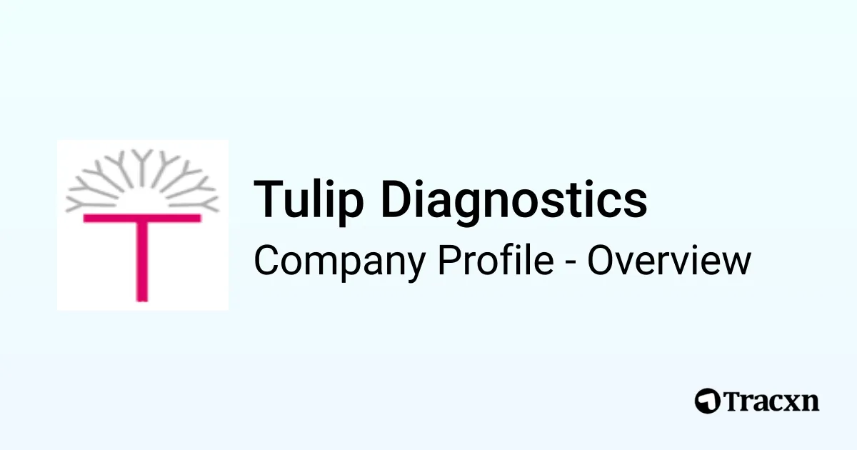 Tulip Diagnostics - 2025 Company Profile, Team, Competitors ...
