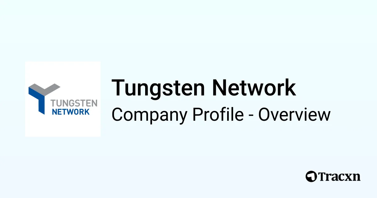 Tungsten Network - 2025 Company Profile, Team, Funding, Competitors ...