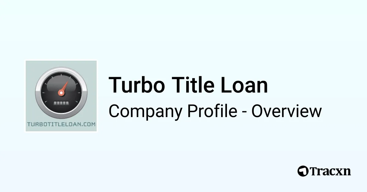 Turbo Title Loan - 2026 Company Profile, Team & Competitors - Tracxn