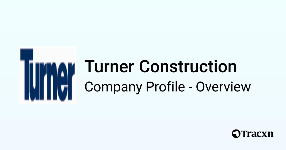 Turner Construction - 2026 Company Profile, Funding & Competitors - Tracxn