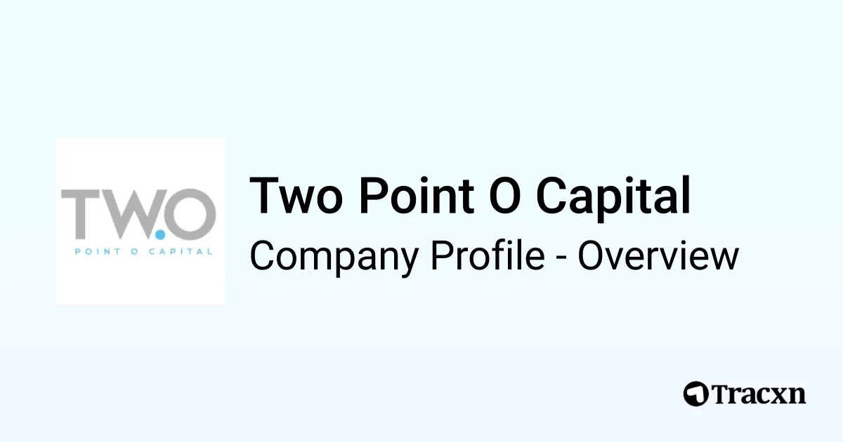 Two Point O Capital - 2025 Company Profile, Team, Funding & Competitors ...