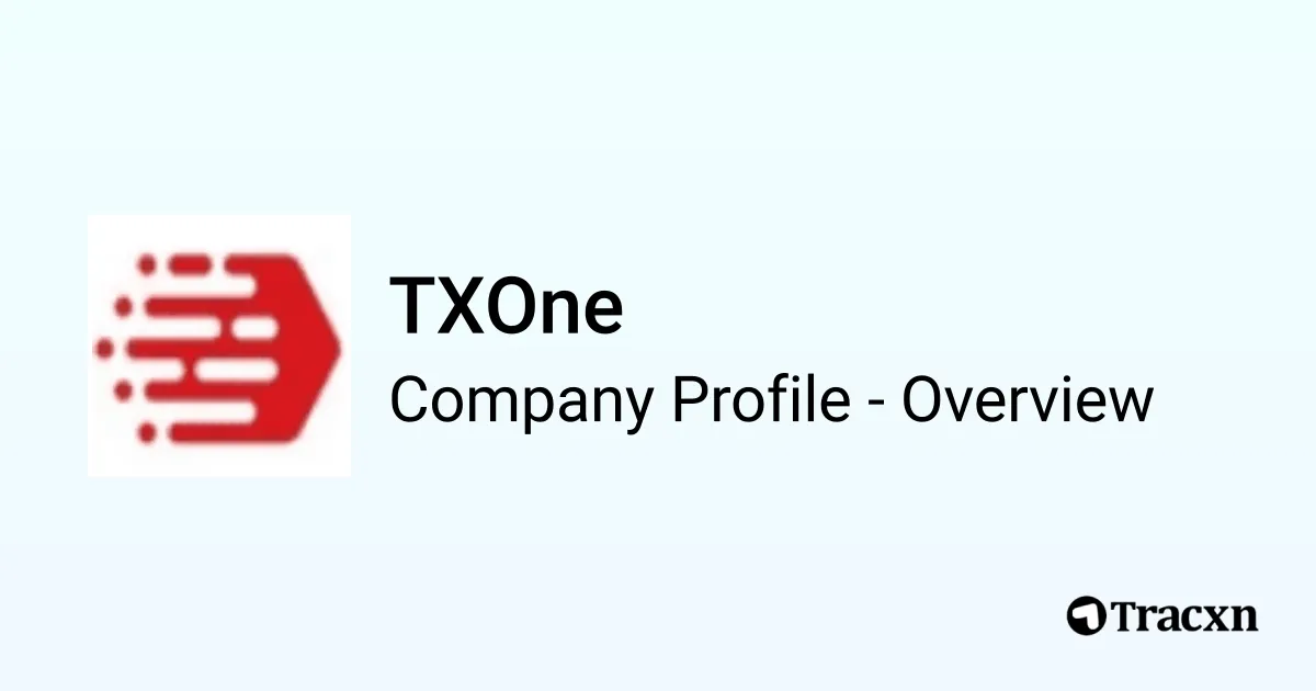 TXOne - 2026 Company Profile, Team, Funding & Competitors - Tracxn