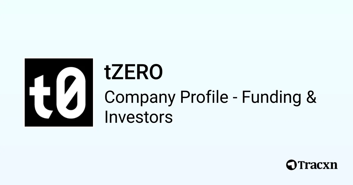 tZERO - 2026 Funding Rounds & List of Investors - Tracxn