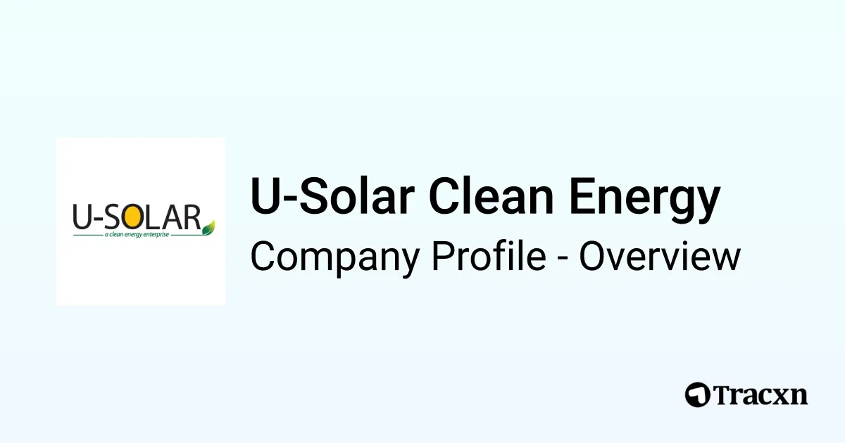 U-Solar Clean Energy - 2025 Company Profile, Team, Funding, Competitors ...