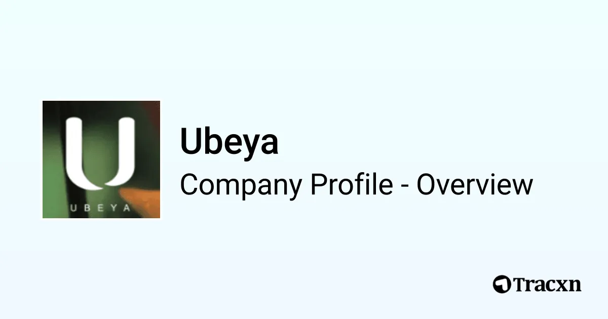 Ubeya - 2026 Company Profile, Team, Funding & Competitors - Tracxn