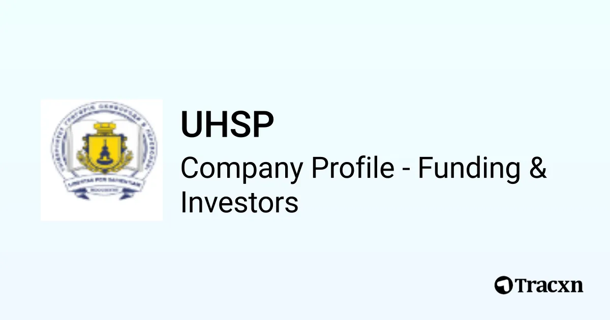 UHSP - 2025 Funding Rounds & List of Investors - Tracxn