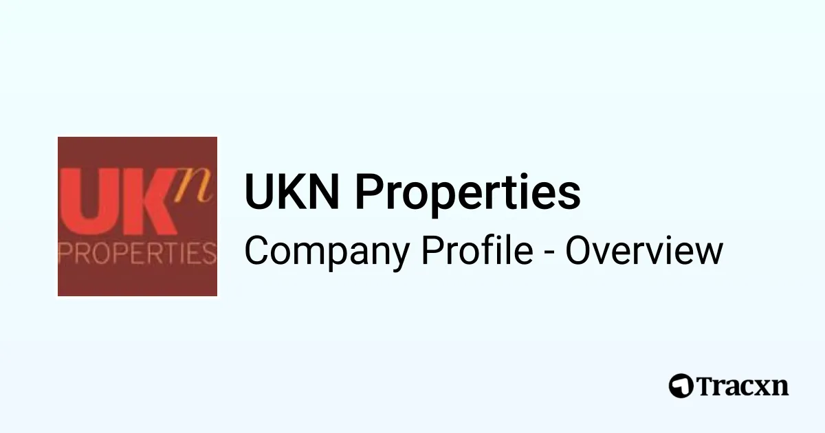 UKN Properties - 2025 Company Profile & Competitors - Tracxn