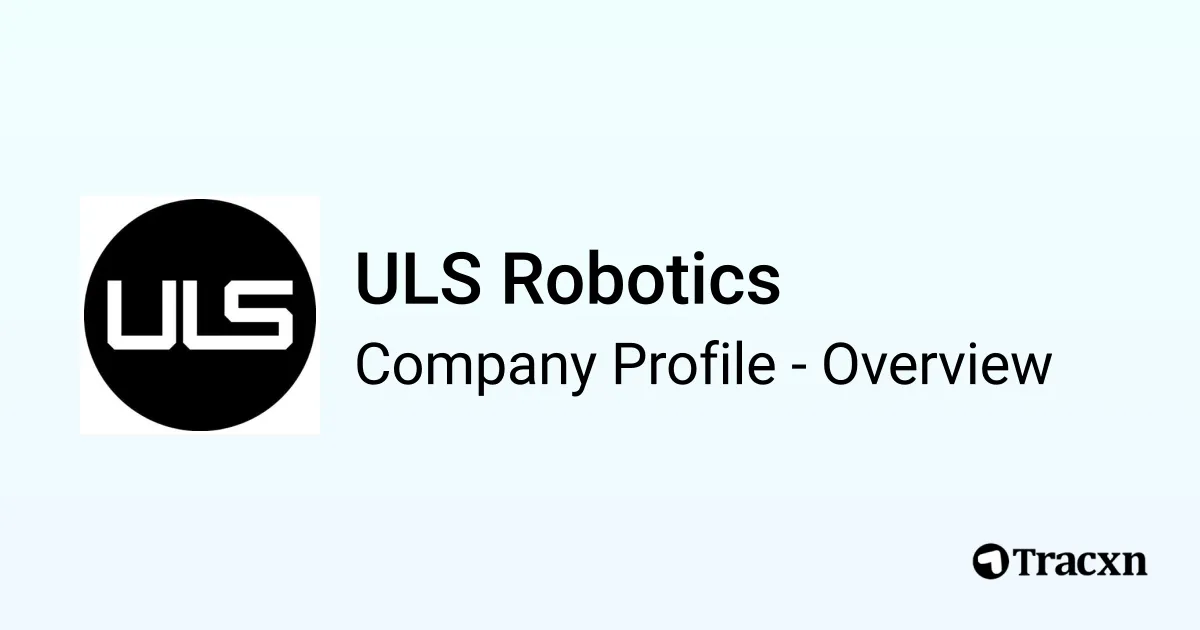 ULS Robotics - 2025 Company Profile, Team, Funding & Competitors - Tracxn