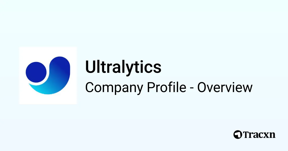 Ultralytics - 2026 Company Profile, Team, Funding & Competitors - Tracxn