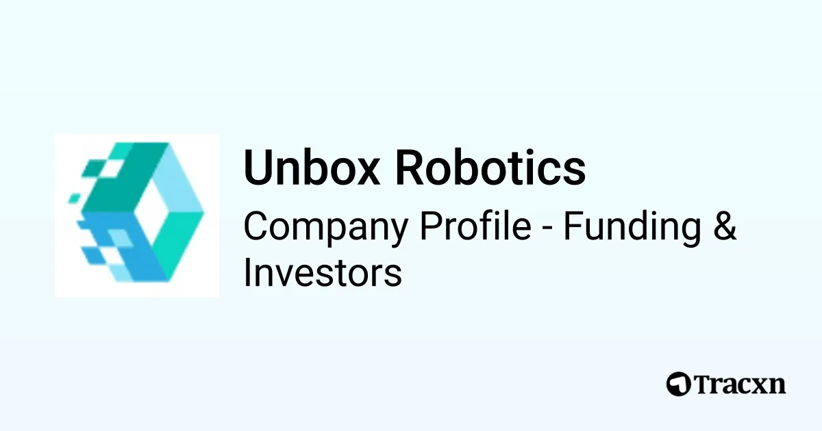 Unbox Robotics - 2025 Funding Rounds & List of Investors - Tracxn