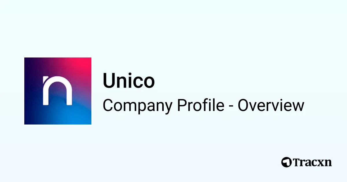 Unico - 2025 Company Profile, Team, Funding & Competitors - Tracxn