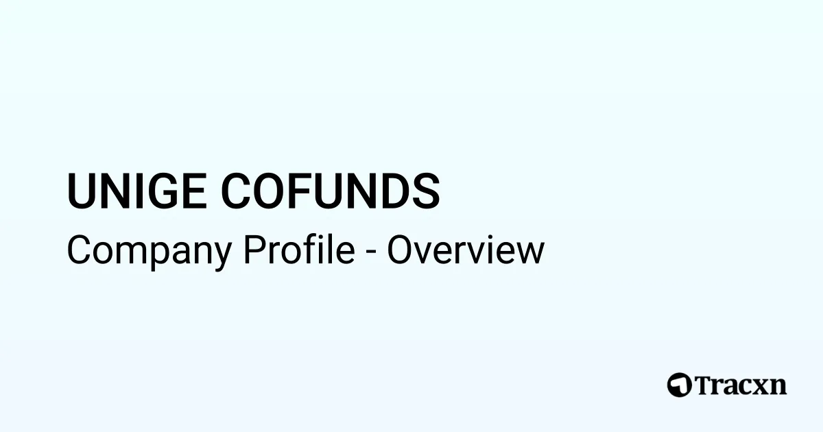 UNIGE COFUNDS - 2025 Company Profile - Tracxn