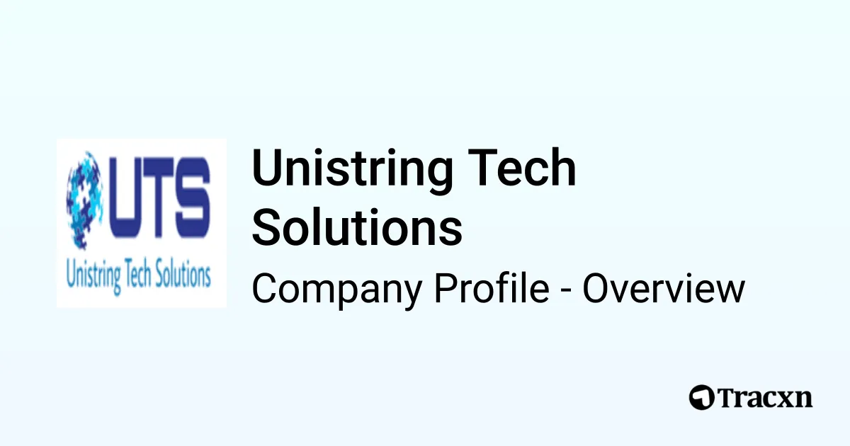 Unistring Tech Solutions - 2025 Company Profile, Team & Financials - Tracxn