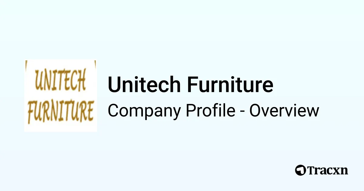 Unitech Furniture - 2025 Company Profile, Competitors & Financials - Tracxn